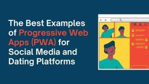What is PWA? The Best Examples of Progressive Web Apps